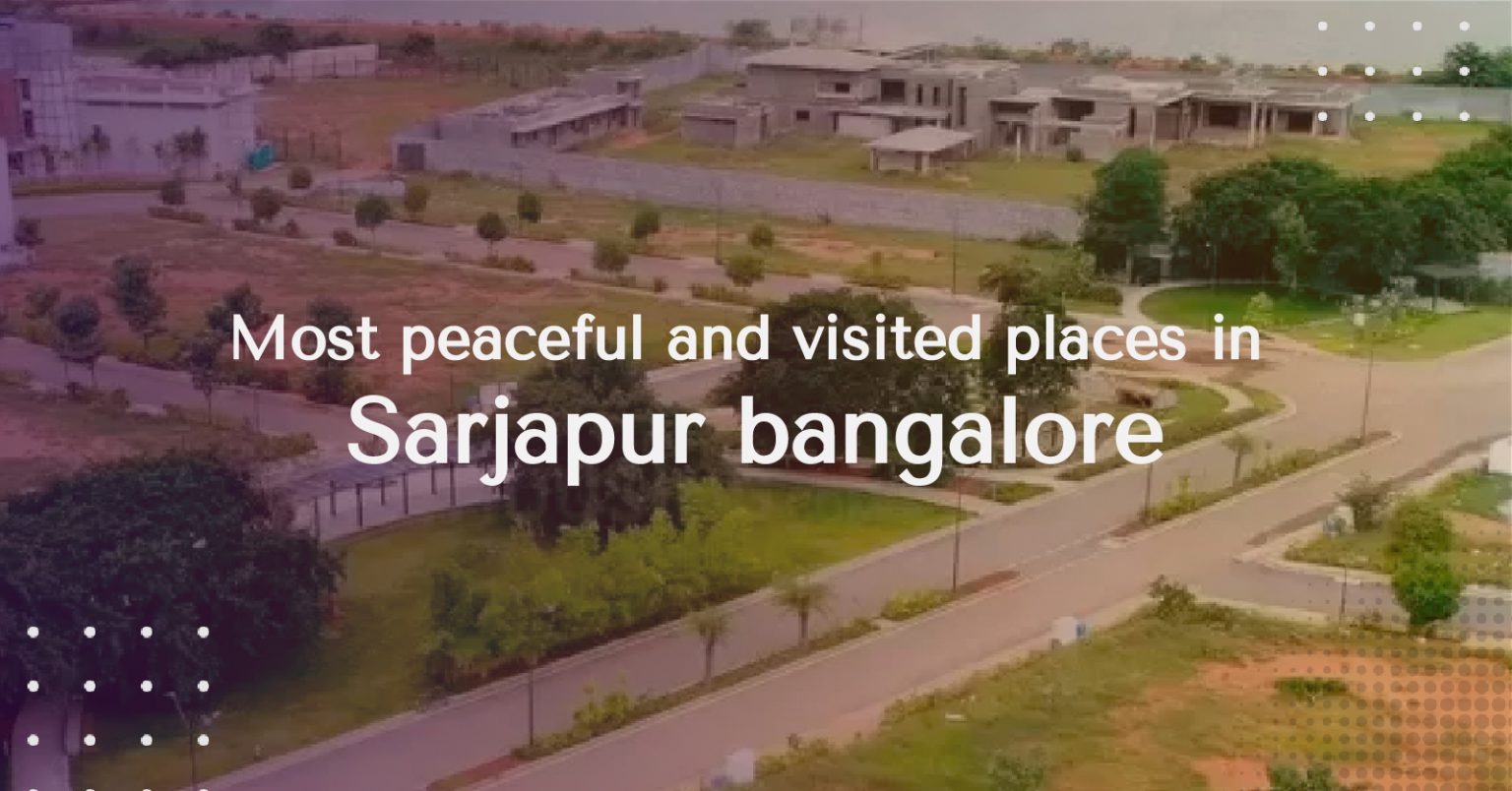 Most peaceful and visited places in Sarjapur Bangalore - Blog - Colive